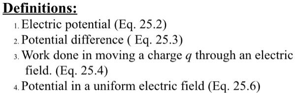 SOLVED: Definitions: Electric potential (Eq: 25.2) Potential difference ...