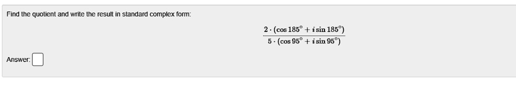 SOLVED: Find the quotient and write the result in standard complex form ...