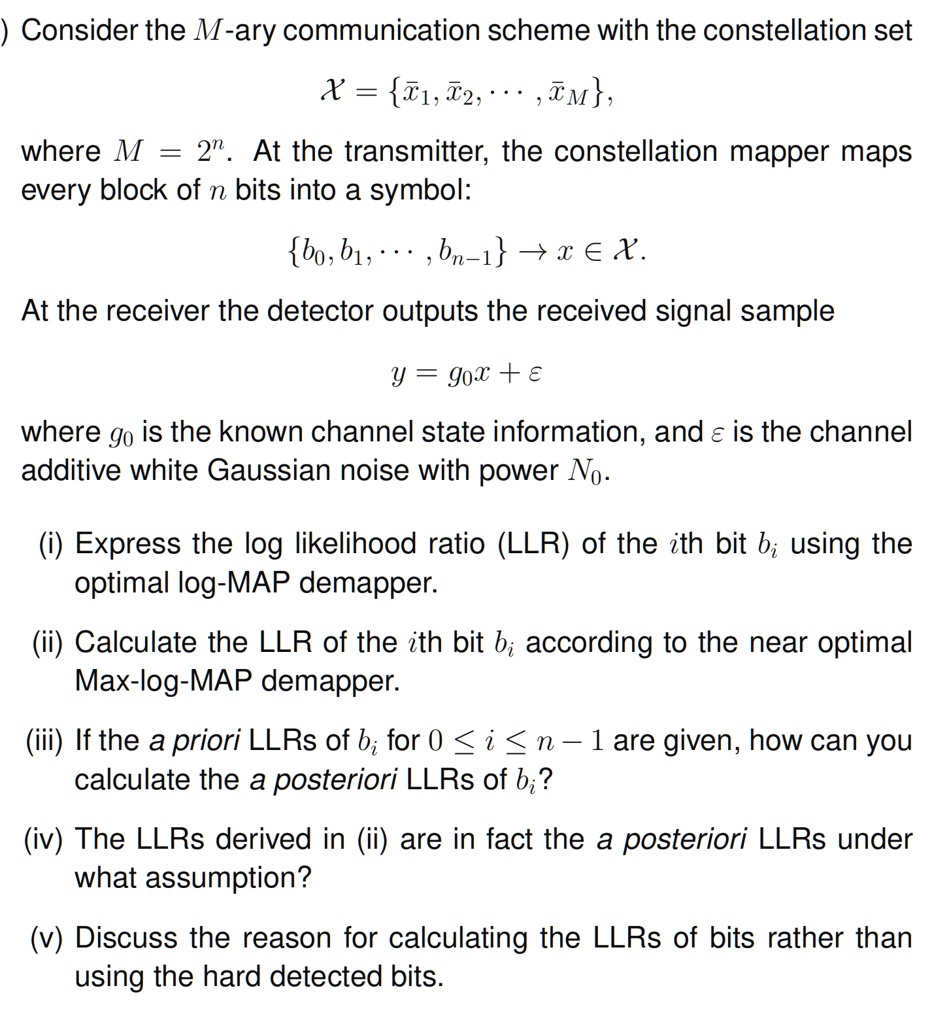 SOLVED: Texts: (i) Express the log-likelihood ratio (LLR) of the ith bit bi using the optimal ...