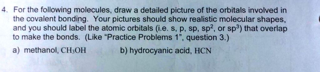 SOLVED: For the following molecules, draw a detailed picture of the ...