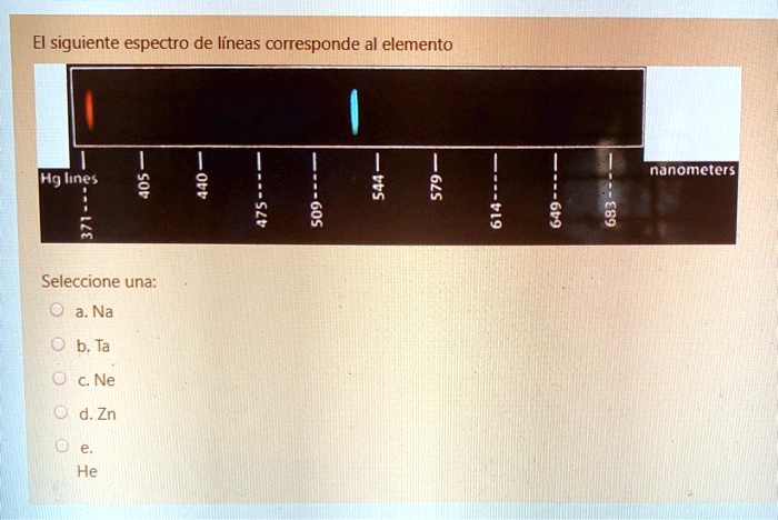 SOLVED: El siguiente espectro de lineas corresponde al elemento nanometers Hg lines 8 8 6 8 8 ...