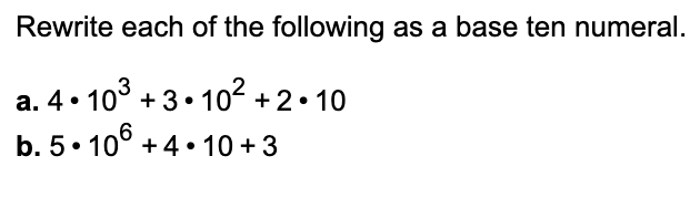 Rewrite each of the following as a base ten numeral. a. 4 · 10^3+3 · 10 ...