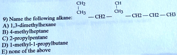 SOLVED: CH2 CH CH3 9) Name the following alkane: CH2 A) 1,3 ...