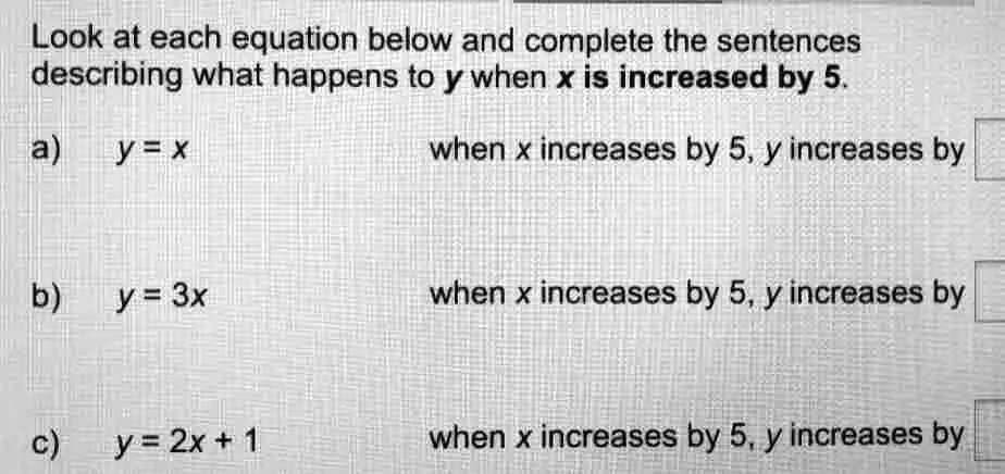 SOLVED: Look at each equation below and complete the sentences describing what happens to y when ...