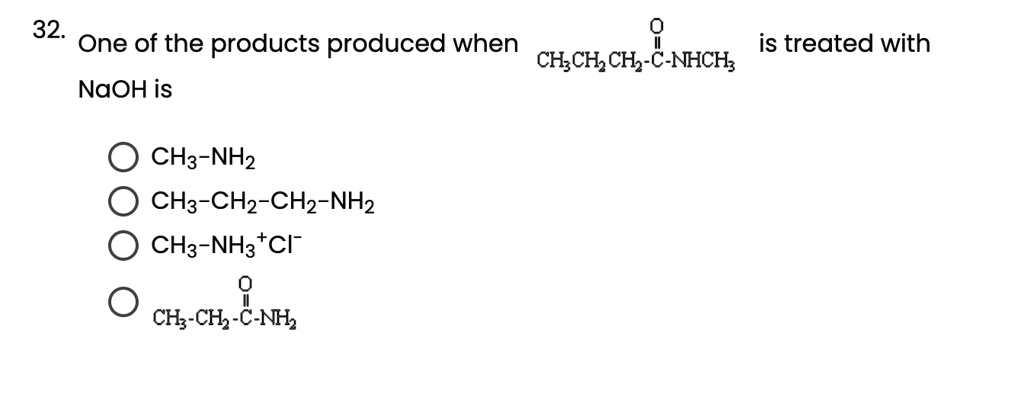 SOLVED: 32. One of the products produced when CH3-CH2-CH2-NH2 is ...