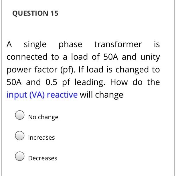 SOLVED: QUESTION 15 A single-phase transformer is connected to a load ...
