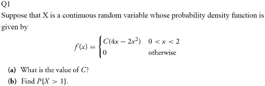 SOLVED: Q1 Suppose that X is a continuous random variable whose probability density function is ...