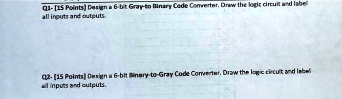 Solved Q1 15 Points Design 6 Bit Gray To Binary Code Converter Draw The Logic Circuit And