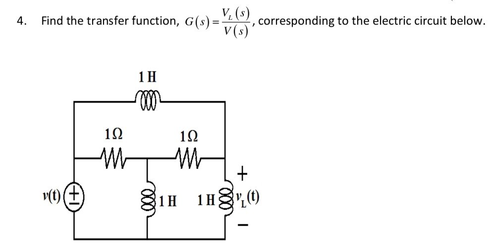 SOLVED: 4. Find the transfer function, G(s)=(VL(s))/(V(s)), corresponding to the electric ...