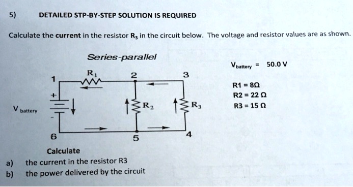 5) DETAILED STP-BY-STEP SOLUTION IS REQUIRED Calculate the current in ...