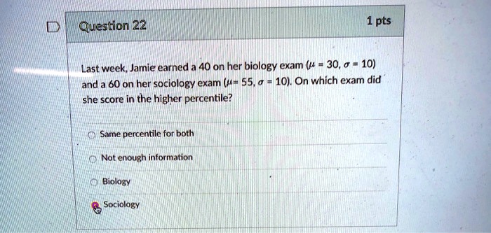 question 22 1pts 40 on her biology exam p 30 10 last week jamie earned ...
