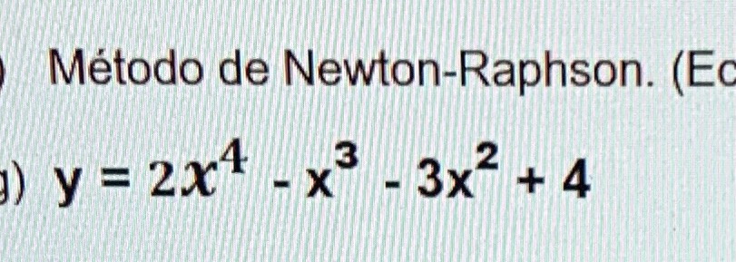 SOLVED: MÃ©todo de Newton-Raphson. (Ec 2x^2 + 3x + 2 = 0) y = x + 4