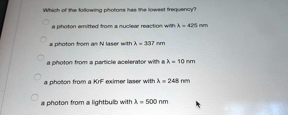 SOLVED: Which of the following photons has the lowest frequency? Photon ...