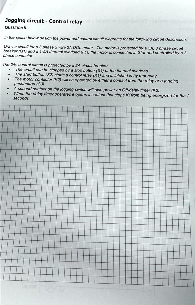 Jogging circuit - Control relay QUESTION 8. In the space below design ...