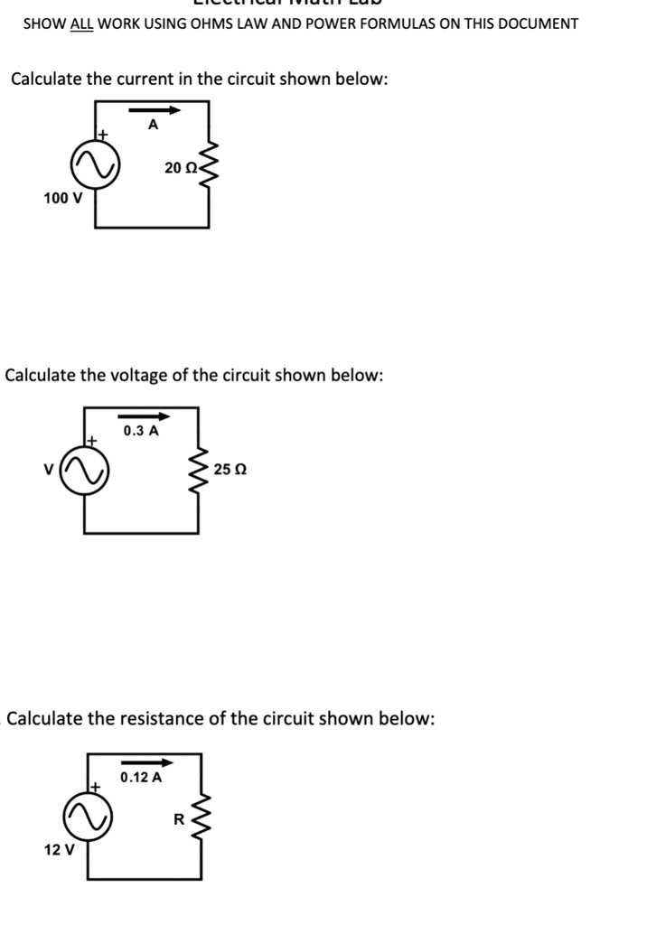 SHOW ALL WORK USING OHMS LAW AND POWER FORMULAS ON THIS DOCUMENT ...