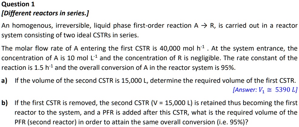Question 1 [Different reactors in series.] An homogenous, irreversible, liquid phase first-order ...