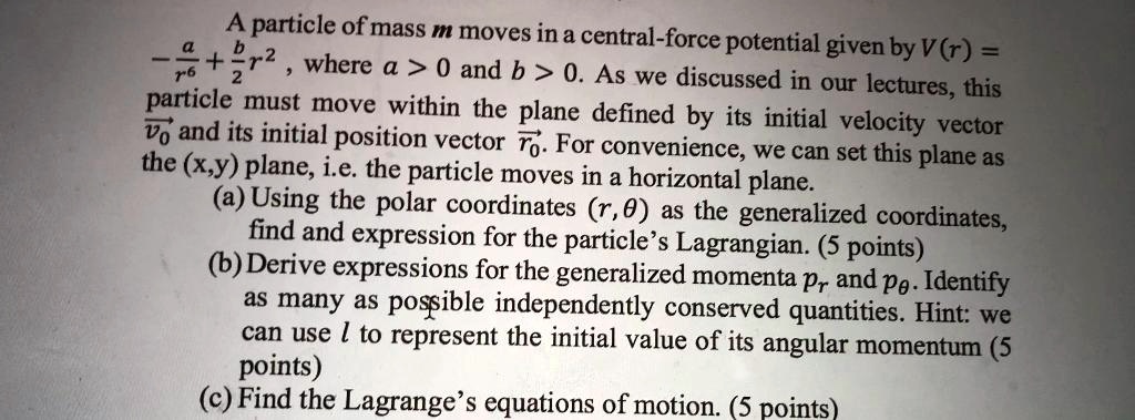 SOLVED: A particle of mass m moves in a central-force potential given by V(r). The particle must ...
