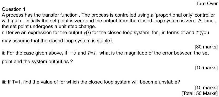 SOLVED: Turn Over Question Aprocess has the transfer function The process is controlled using a ...