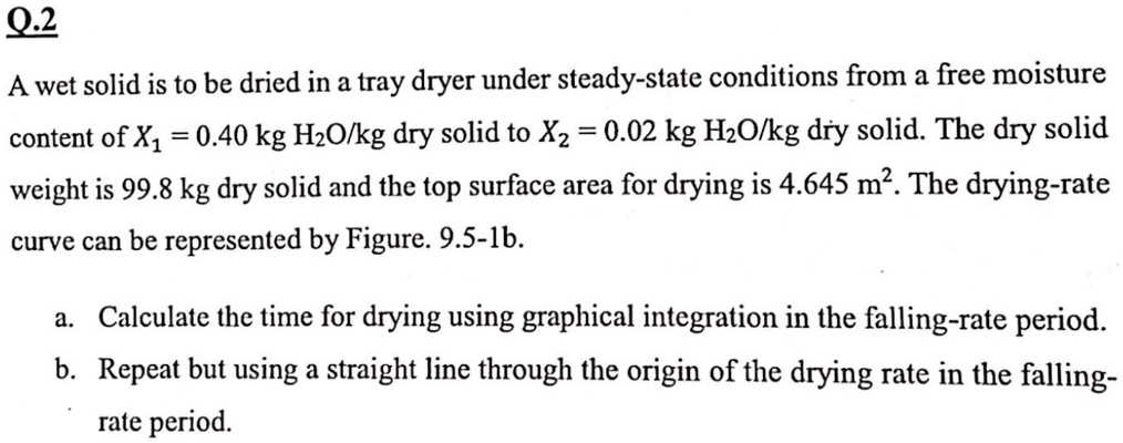 Q.2 A wet solid is to be dried in a tray dryer under steady-state ...