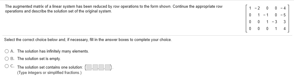 SOLVED:The augmented matrix of linear system has been reduced by row ...
