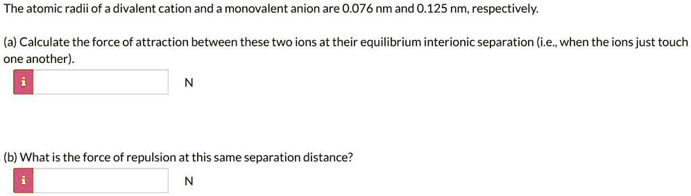 the atomic radii of a divalent cation and a monovalent anion are 0076 ...