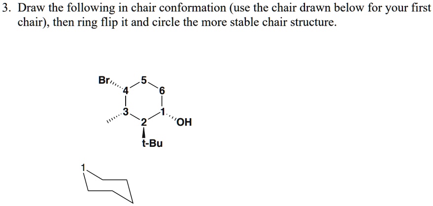 SOLVED: 3. Draw the following in chair conformation (use the chair drawn below for your first ...