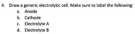 SOLVED: Draw generic electrolytic cell: Make sure to label the ...