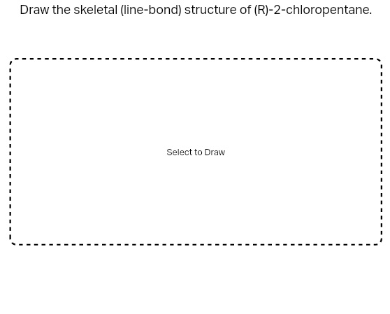 Solved Draw The Skeletal Line Bond Structure Of R 2 Chloropentane Select To Draw