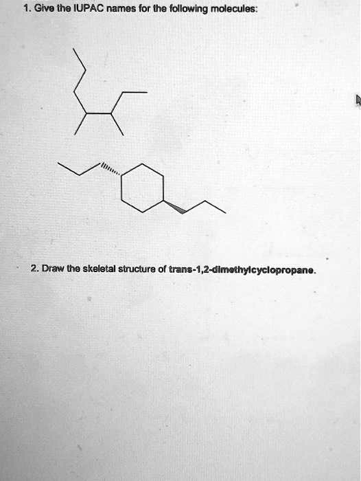 SOLVED: Give the IUPAC names for the followlng molecules: Draw tha skeletal structure of trans-1 ...
