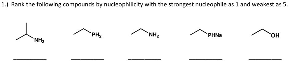 SOLVED: Rank the following compounds by nucleophilicity with the ...