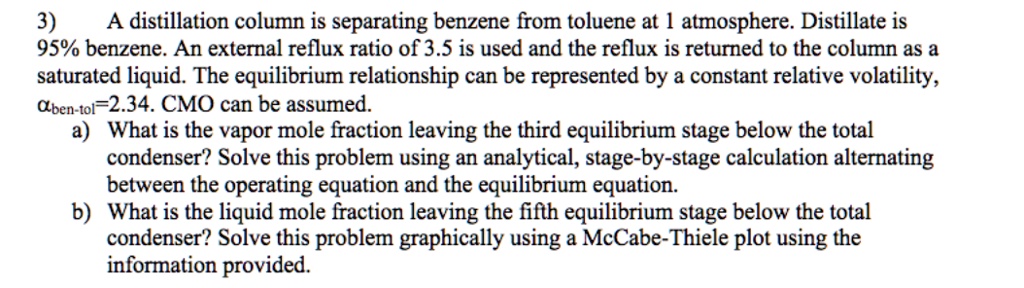 3) A distillation column is separating benzene from toluene at 1 ...
