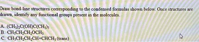 SOLVED: Draw bond-line structures corresponding to the condensed ...