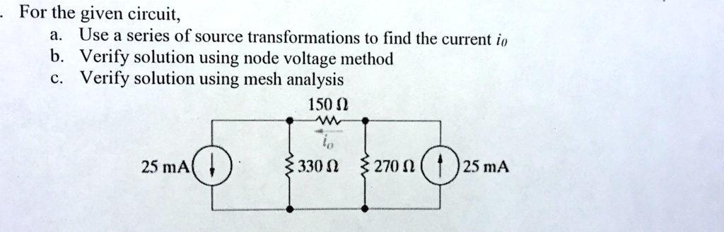 SOLVED: For the given circuit, a. Use a series of source transformations to find the current io ...
