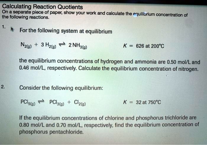 SOLVED: Calculating Reaction Quotients On a separate piece of paper; show your work and ...
