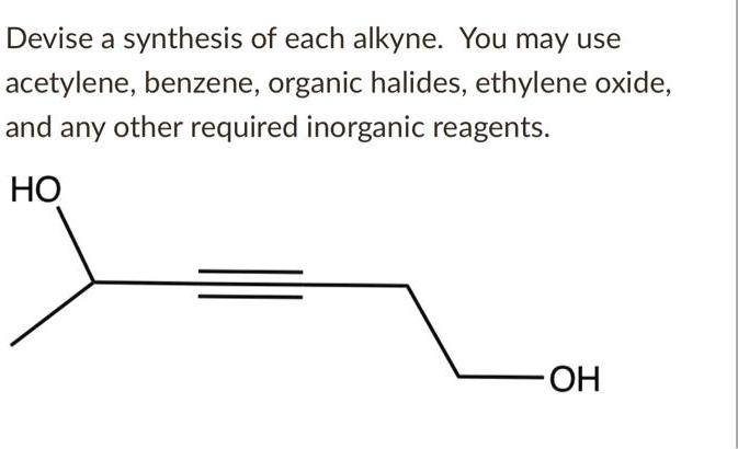 devise a synthesis of each alkyne you may use acetylene benzene organic ...