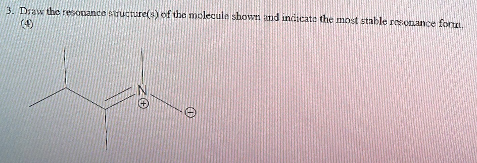 SOLVED: 3 . Draw the resonance structure(s) cf the molecule shown and indicate (4) the most ...