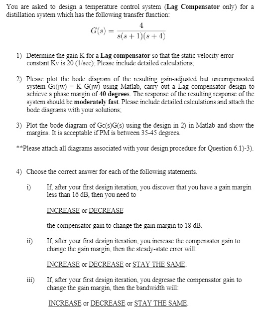 SOLVED: 1) Determine the gain K for a Lag compensator so that the static velocity error constant ...