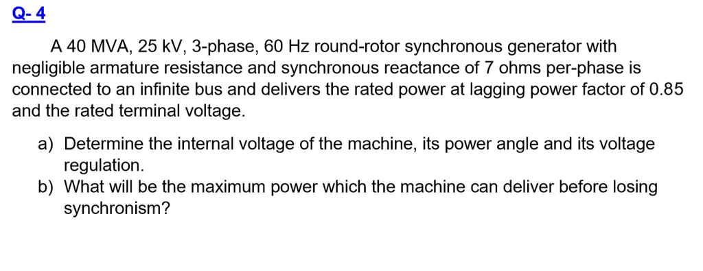 A 40 MVA, 25 kV, 3-phase, 60 Hz round-rotor synchronous generator with negligible armature ...