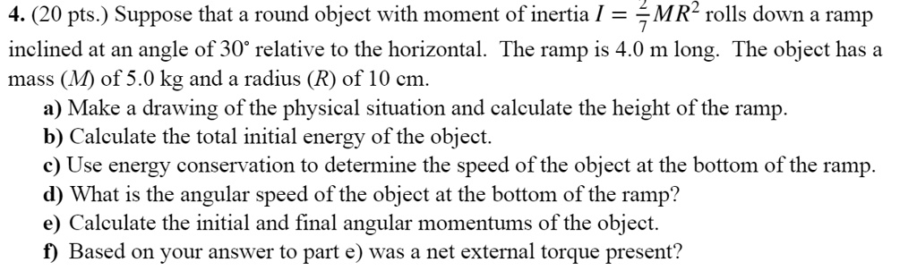 SOLVED: 4.(20 pts Suppose that a round object with moment of inertia MR ...