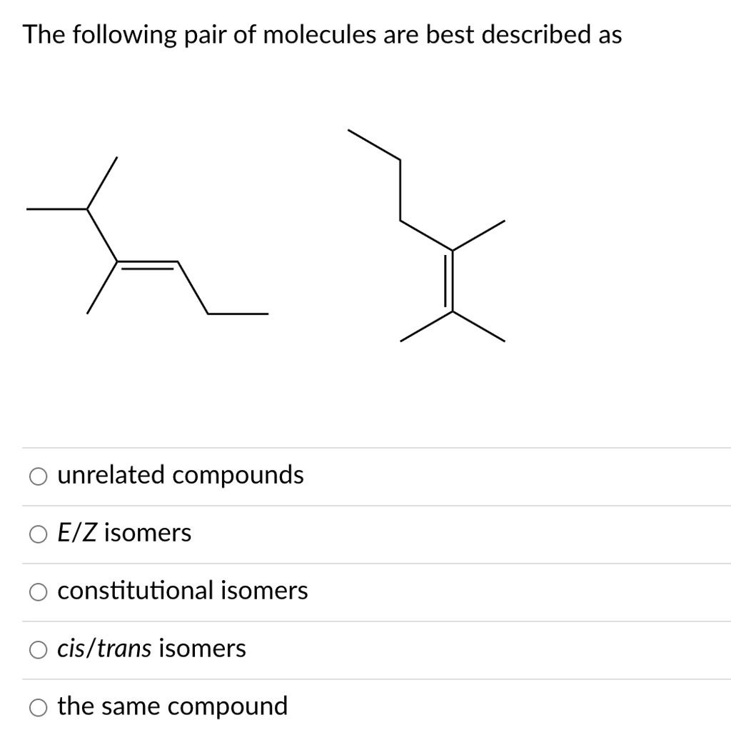 The following pair of molecules are best described as unrelated ...
