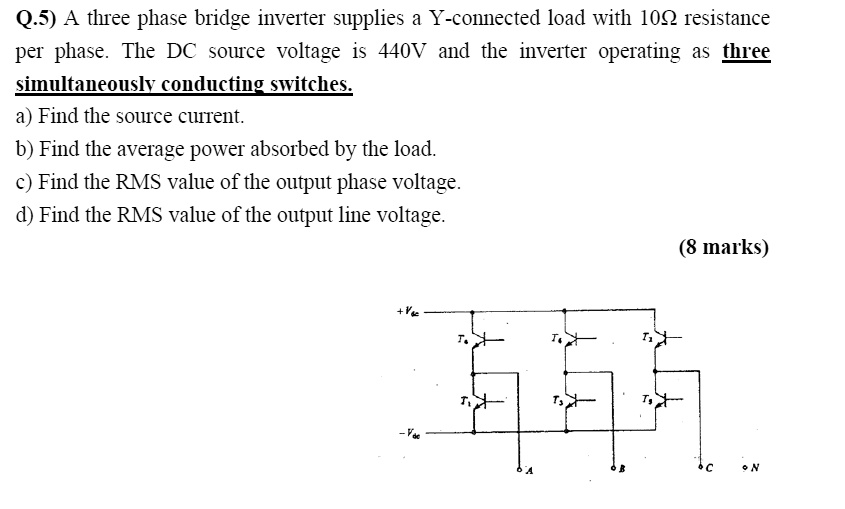 SOLVED: Q.5) A three phase bridge inverter supplies a Y-connected load with 10 resistance per ...