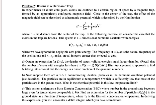 SOLVED: Problem 2: Bosons in a Harmonic Trap In experiments on dilute cold gases, atoms are ...