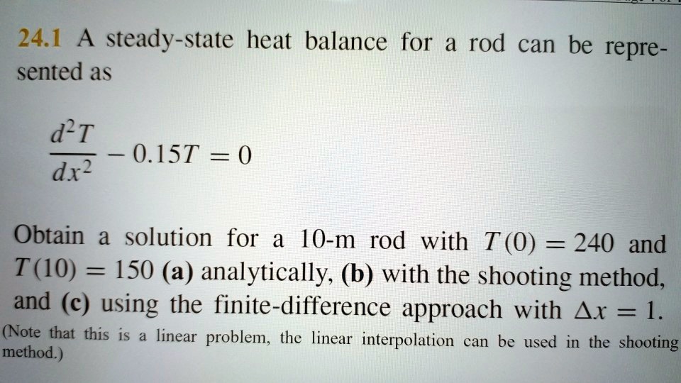 24.1 A steady-state heat balance for a rod can be represented as (d^2T)/(dx^2) - 0.15T = 0 ...
