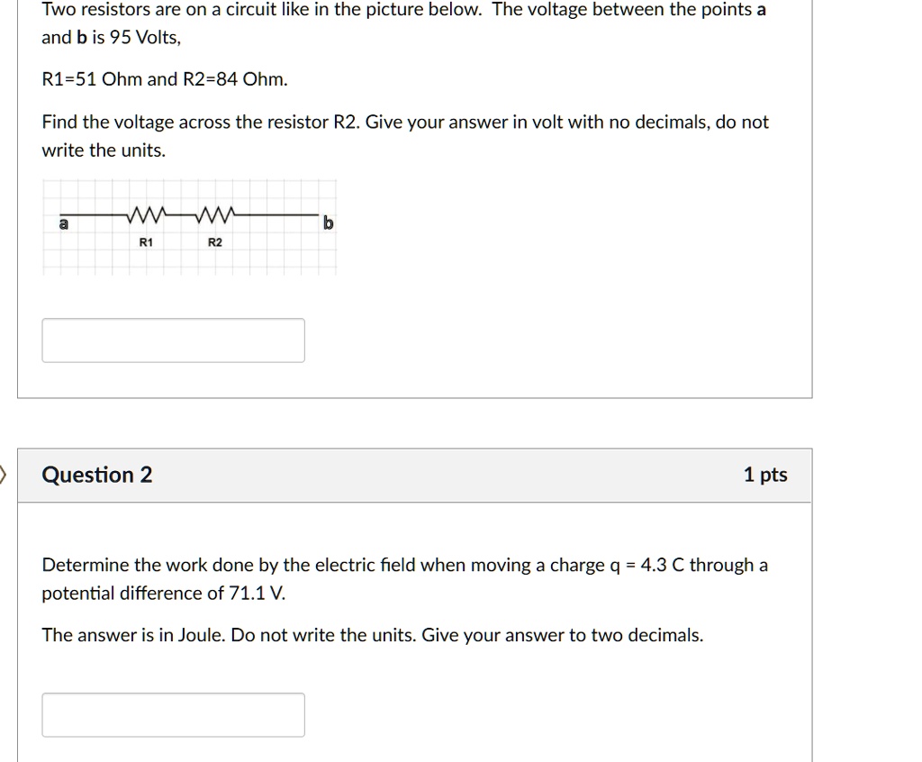 SOLVED: Two resistors are on a circuit like in the picture below: The voltage between the points ...