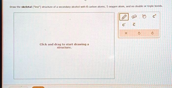 [GET ANSWER] Draw the skeletal ("line") structure of a secondary ...