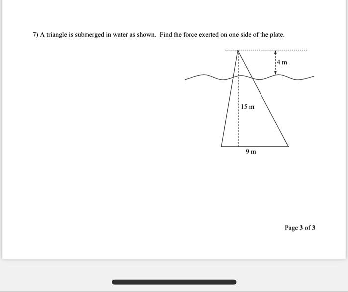 a triangle is subrnerged in water as shown find the force exerled on ...
