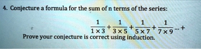 conjecture a formula for the sum of n terms of the series 1 1x33x5 5x77x9 prove your conjecture ...