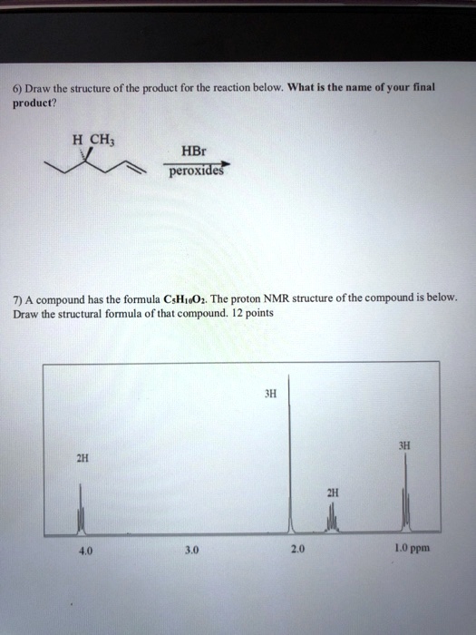 SOLVED: 6) Draw the structure of the product for the reaction below ...