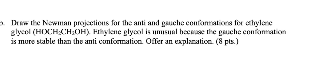 SOLVED: 6. Draw the Newman projections for the anti and gauche ...