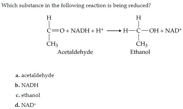 SOLVED: Which substance in the following reaction is being reduced? = 0 ...